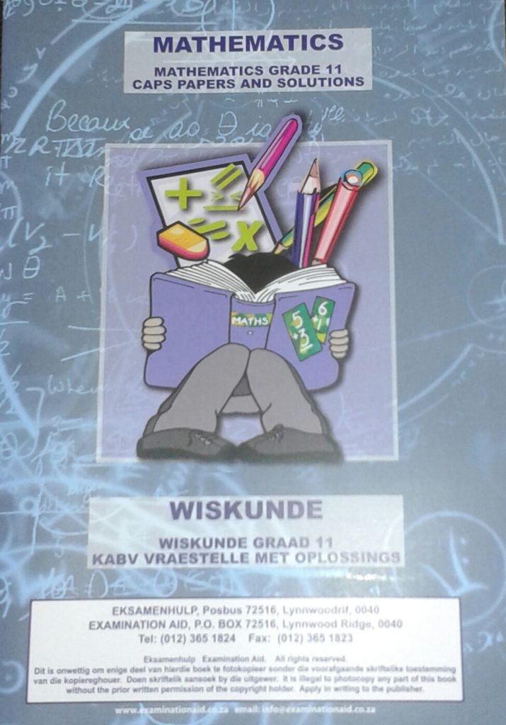Examination Aid Mathematics - Wiskunde Grade 11 (CAPS Papers ...